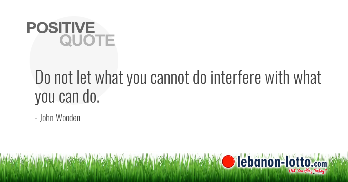 POSITIVE QUOTES: Do not let what you cannot do interfere with what...