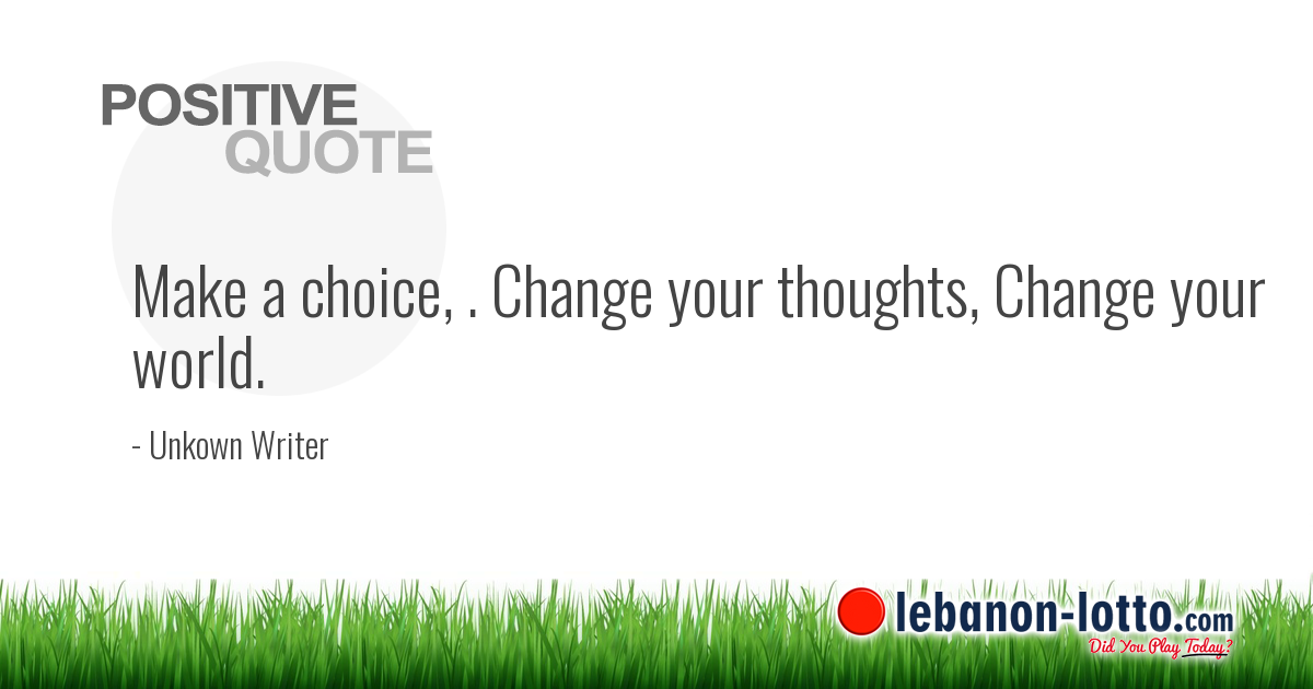 POSITIVE QUOTES: Make a choice, . Change your thoughts, Change your...
