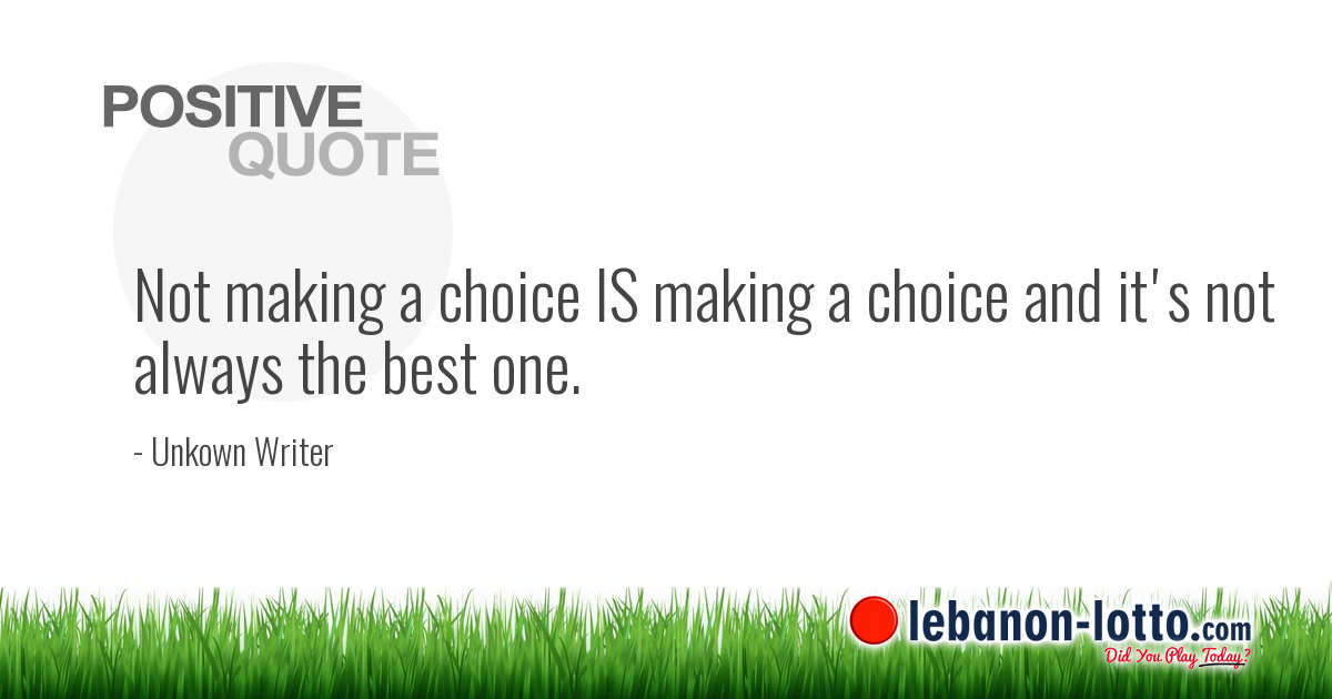 POSITIVE QUOTES: Not making a choice IS making a choice and it's not...