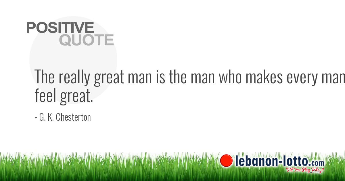 POSITIVE QUOTES: The really great man is the man who makes every man...