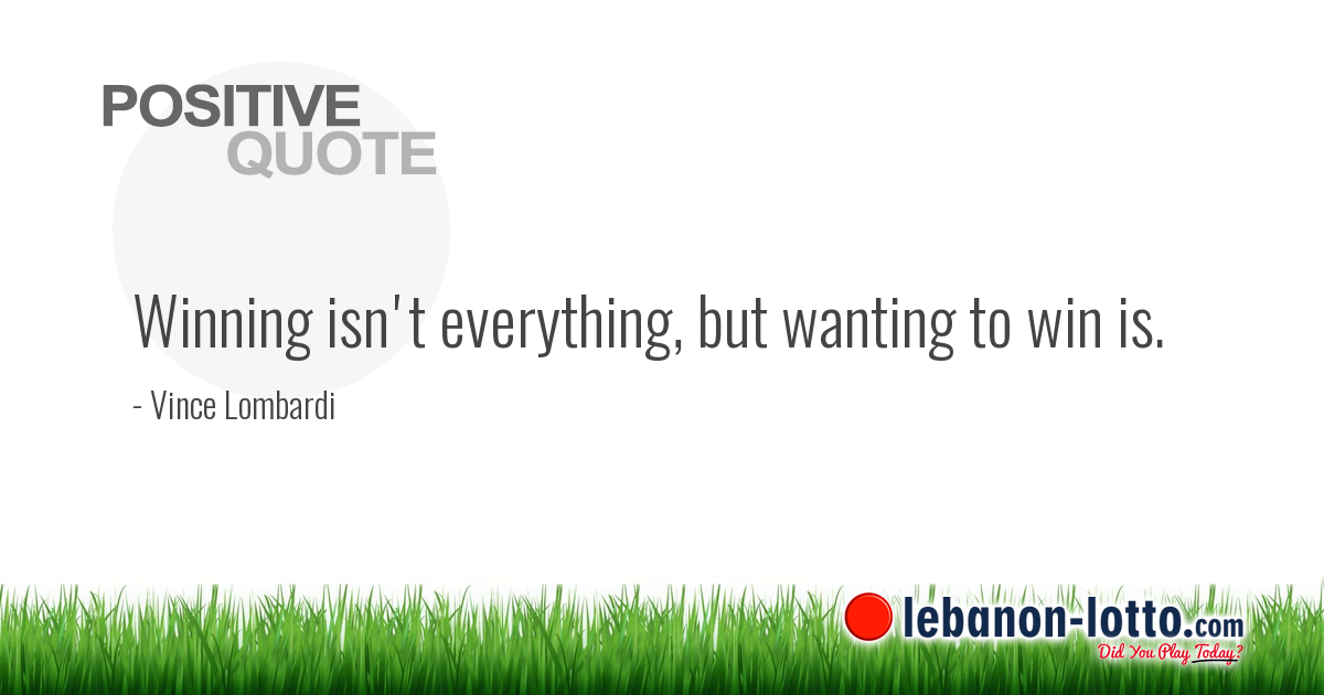 POSITIVE QUOTES: Winning isn't everything, but wanting to win is....